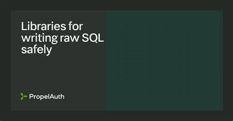 Libraries For Writing Raw Sql Safely Propelauth