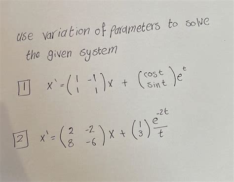 Solved Use Variation Of Parameters To Solve The Given System