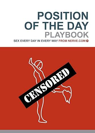 Position Of The Day Sex Every Day In Every Way Nerve Amazon Co Uk Nerve Com 9780811847018