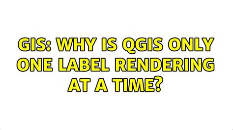 Gis Why Is Qgis Only One Label Rendering At A Time 2 Solutions Youtube