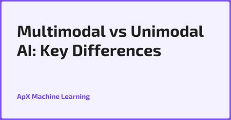 Multimodal Vs Unimodal Ai Key Differences