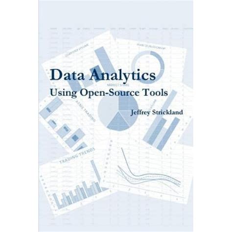 Data Analytics Using Open Source Tools Jeffrey Strickland Author