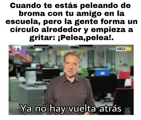 Pelea Pelea Meme Subido Por Xxxdestructorxxx Memedroid