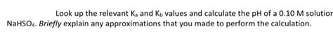 Solved Look Up The Relevant Ka And Kb Values And Calculate Chegg Com