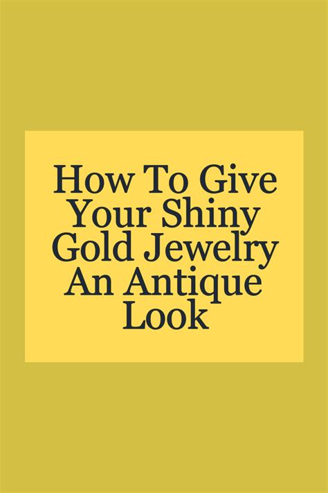 How To Give Your Shiny Gold Jewelry An Antique Look Fabricerie