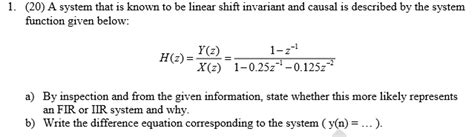 Solved A System That Is Known To Be Linear Shift Invariant Chegg