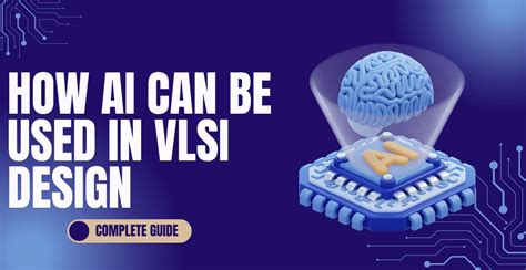 How Ai Can Be Used In Vlsi Design A Complete Guide Infinitylogic