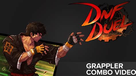 Grappler Combo Video DNF Duel YouTube