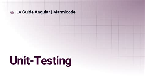 Unit Testing Le Guide Angular Marmicode