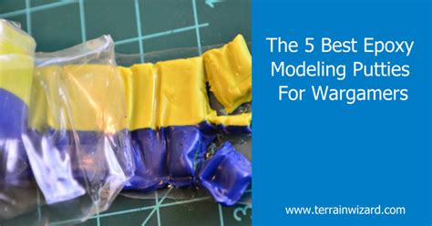 The 5 Best Epoxy Modeling Putties For Wargamers Terrain Wizard