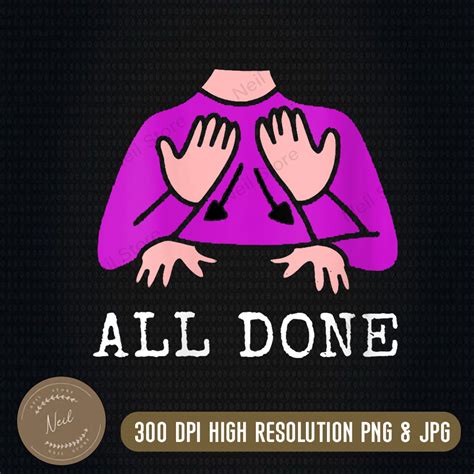 All Done Sign Language Speech Png Neurodiversity Png Digit Inspire