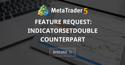 Feature Request Indicatorsetdouble Counterpart Indices Technical Indicators Mql5