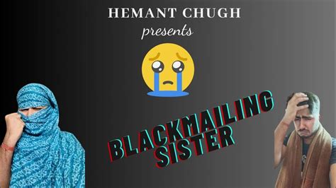 The Blackmailing Sister Ft Hemant Chugh Youtube