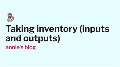 Taking Inventory Inputs And Outputs Annies Blog