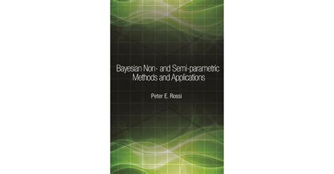 bayesian non and semi parametric methods and applications princeton university press