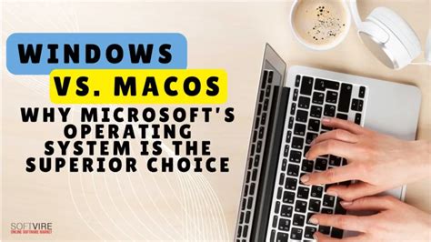 Windows Vs Macos Why Microsofts Os Is The Superior Choice