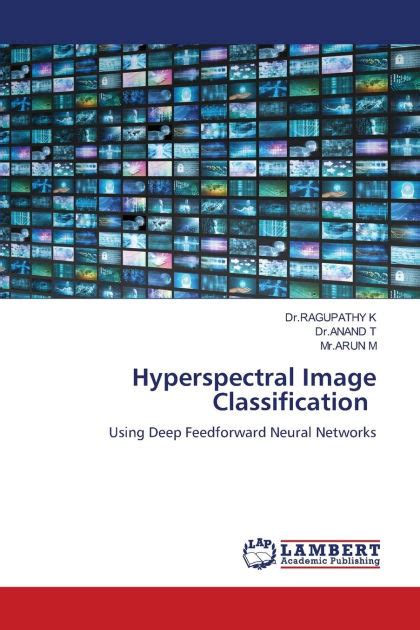 Hyperspectral Image Classification By Dr Ragupathy K Dr Anand T Mr Arun M Paperback Barnes