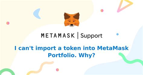 I Cant Import A Token Into Metamask Portfolio Why Metamask Help Center