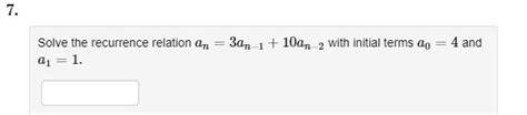 Answered 7 Solve The Recurrence Relation An 3an 1 10an 2 With Initial Terms Ao 4 And N 1 A1