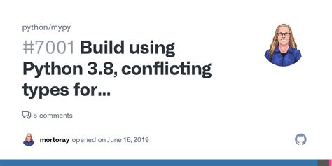 Build Using Python 38 Conflicting Types For ‘pyobjectfastcall · Issue 7001 · Pythonmypy