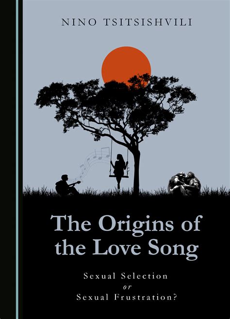 Book In Focus The Origins Of The Love Song Sexual Selection Or Sexual Frustration