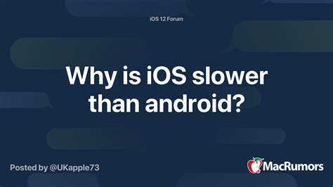 Why Is Ios Slower Than Android Macrumors Forums