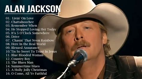 Best Country Songs Alan Jackson At Bessie Humble Blog