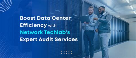 Boost Data Center Efficiency With Network Techlabs Expert Audit
