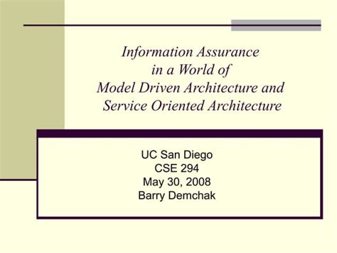 Information Assurance In A World Of Model Driven Architecture And Service Oriented Architecture