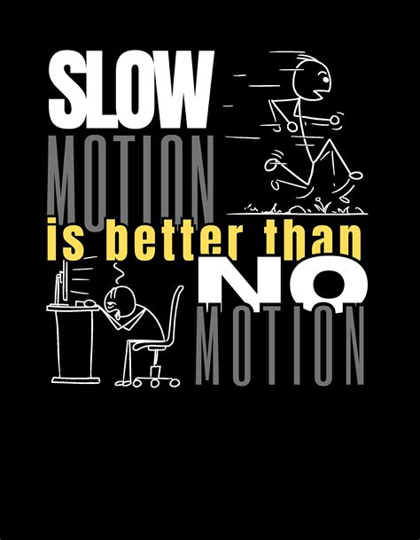Slow Motion Is Better Than No Motion Etsy Uk Cute Quotes For Him