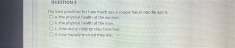 Solved Question 3 The Best Predictor For How Much Sex A