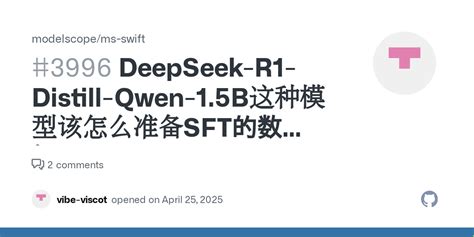 Deepseek R1 Distill Qwen 15b这种模型该怎么准备sft的数据？ · Issue 3996