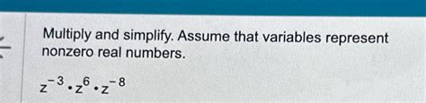 Solved Multiply And Simplify Assume That Variables