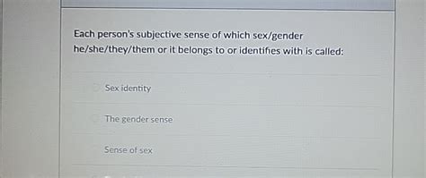 Solved Each Persons Subjective Sense Of Which Sexgender
