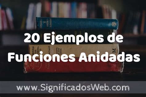 20 Ejemplos De Funciones Anidadas ️ Tipos Definición Y Análisis