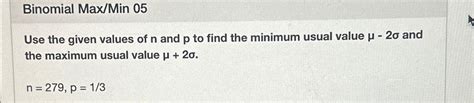 Solved Binomial Maxmin 05use The Given Values Of N ﻿and P