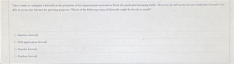 Solved Vince Wants To Configure A Firewall On The Perimeter Chegg Com
