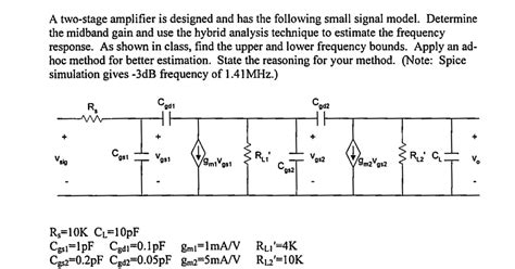 a two stage amplifier is designed and has the following small signal