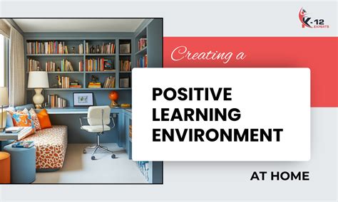 Creating A Positive Learning Environment At Home K 12 Experts