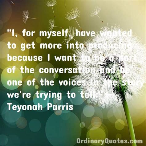 I For Myself Have Wanted To Get More Into Producing Because I Want To