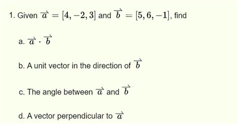 SOLVED 1 Given 4 2 3 And 7 5 6 1 Find A Aunit Vector In The Direction Of The Angle