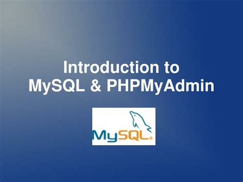 Ppt Introduction To Mysql And Phpmyadmin Powerpoint Presentation Free Download Id8761507