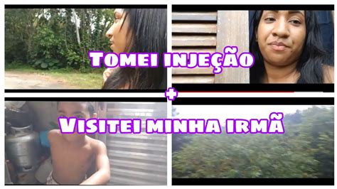 Consegui Tomar Injeção E Visitei Minha Irmã😊 Youtube