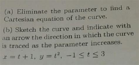 Solved Eliminate The Parameter To Find A Cartesian Equation