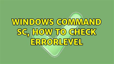 Windows Command Sc How To Check Errorlevel 2 Solutions Youtube