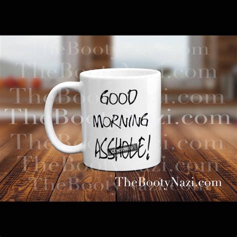 Good Morning Asshole Coffee Mug Tough Love Funny Mug Gag Etsy