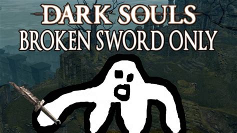 Blorb Neeto Broken Sword Dark Souls 1 Youtube
