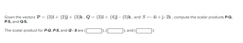 Solved Given The Vectors P 3 I 2 J 3 K Q 3 I Chegg Com