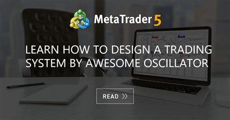 Learn How To Design A Trading System By Awesome Oscillator Mql5 Articles