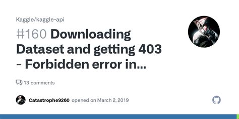downloading dataset and getting 403 forbidden error in anaconda prompt · issue 160 · kaggle